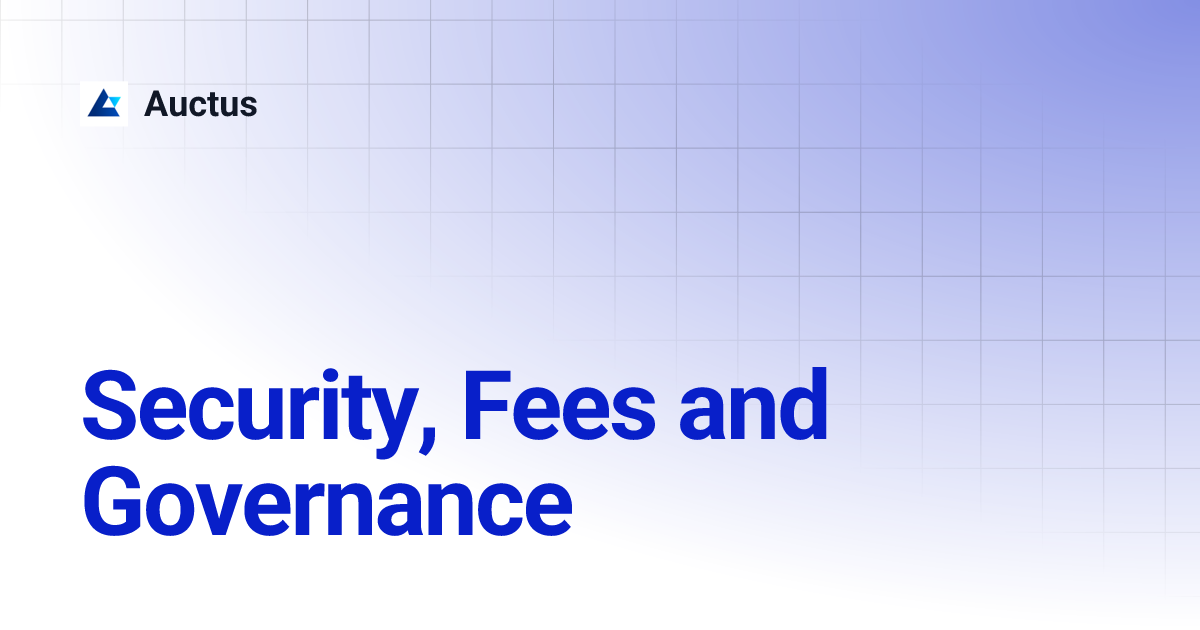 Security, Fees and Governance | Auctus